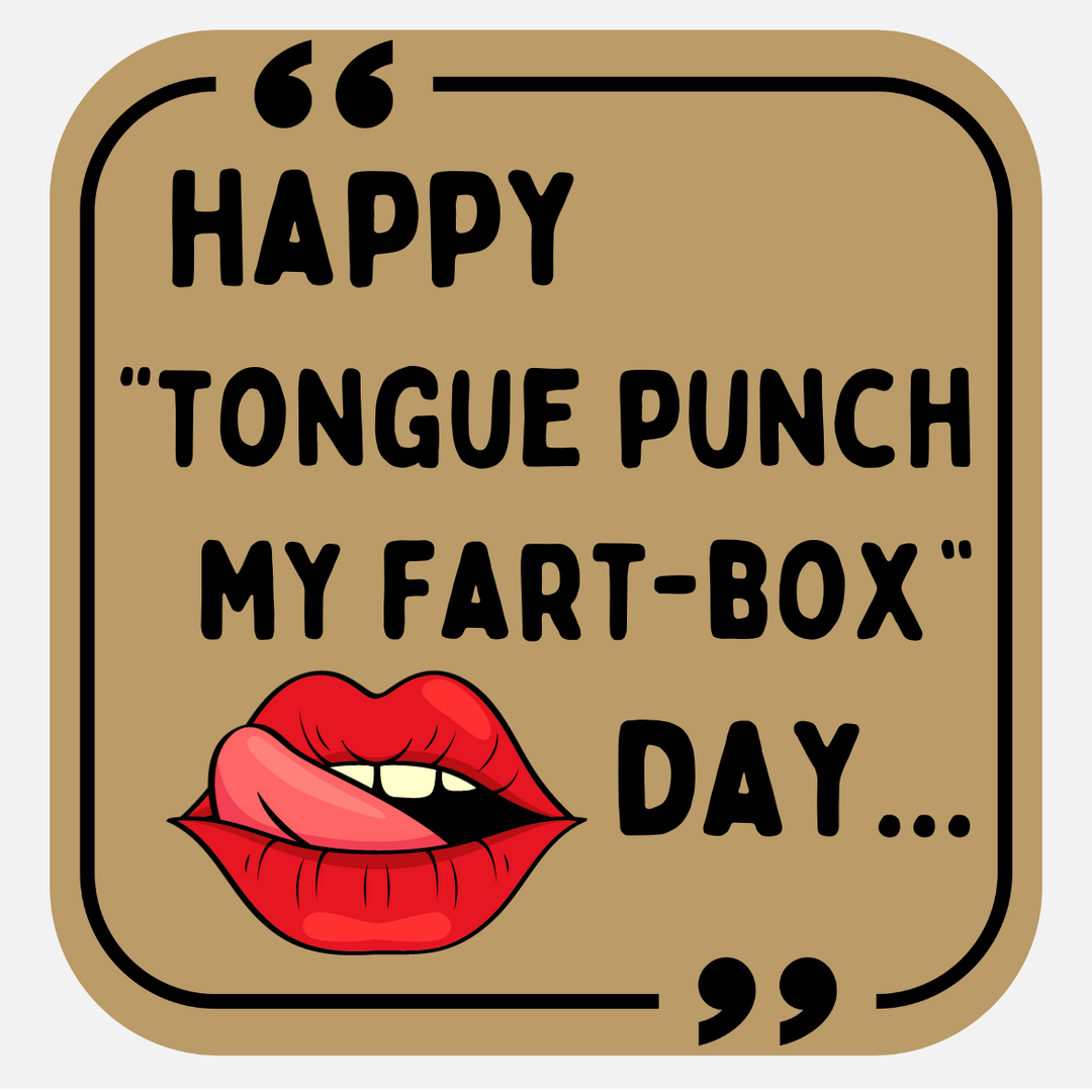Happy Tongue Punch My Fart-Box Day – BillysBallBags