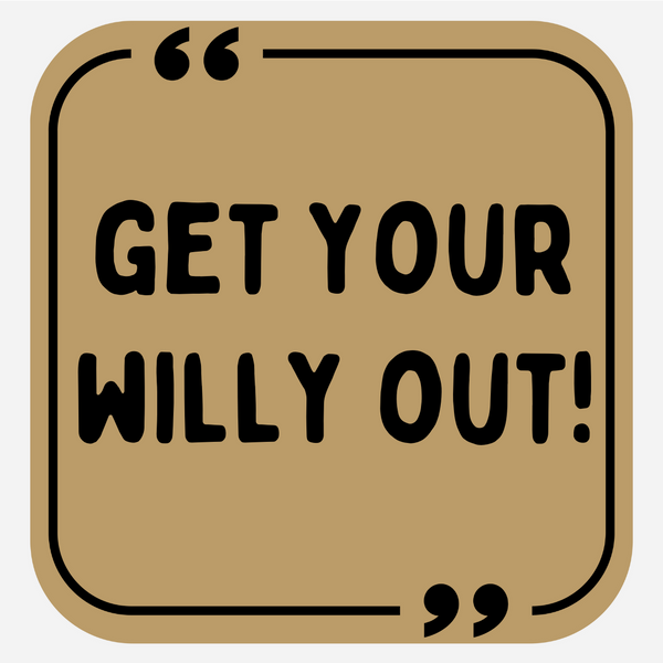 Get Your Willy Out! – BillysBallBags